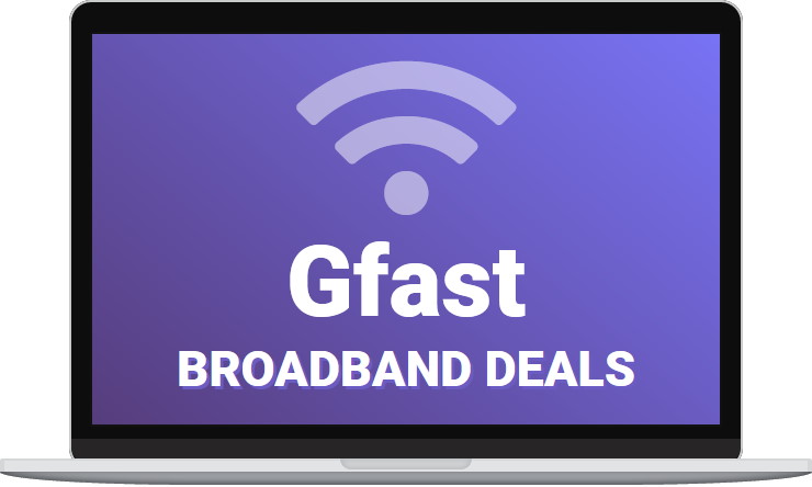 Best Gfast Broadband Deals: Ultrafast 145Mbps & 300Mbps Broadband