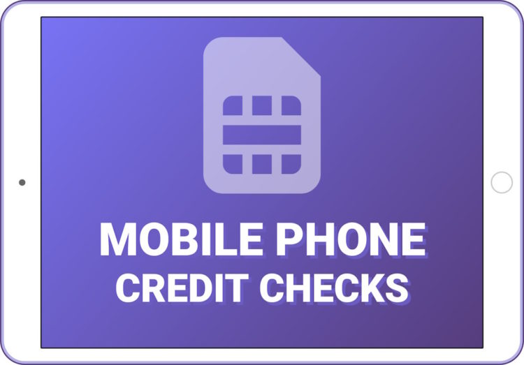 Credit Checks for Mobiles & SIMs: How They Work & 'No Credit Check' Deals